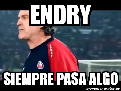 Meme Personalizado - Endry Siempre pasa algo - 30752800
