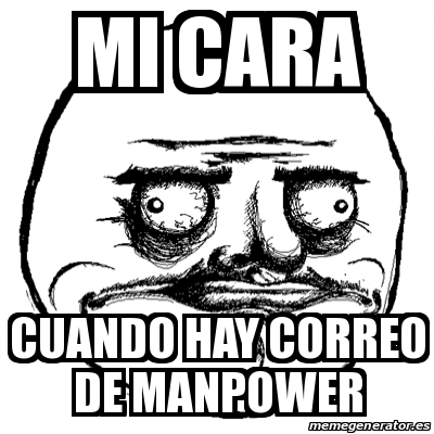 Meme Me Gusta - mi cara cuando hay correo de manpower - 30755231