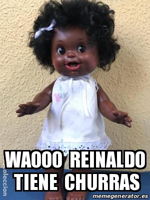 Meme Personalizado - Waooo Reinaldo tiene churras - 30755996