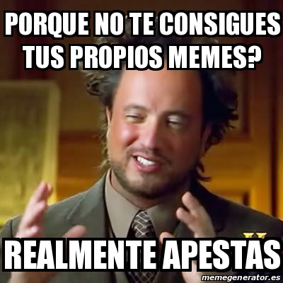 Meme Ancient Aliens - Porque no te consigues tus propios memes ...