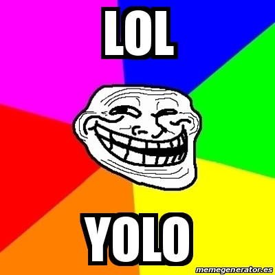 Meme Troll - Lol Yolo - 30756492