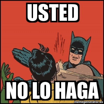 Meme Batman slaps Robin - Usted no lo haga - 30757684