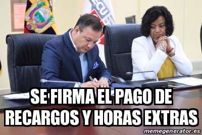 Meme Personalizado - se firma el pago de recargos y horas extras - 30757989