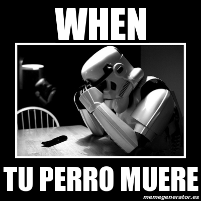Meme Sad Trooper - when tu perro muere - 30758299