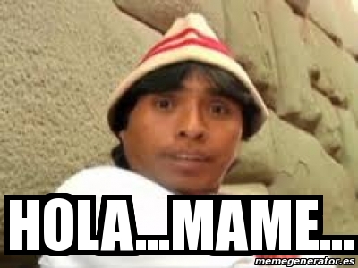 Meme Personalizado - HOLA...MAME... - 30759763