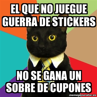 Meme Business Cat - El que no juegue guerra de stickers No se gana un ...