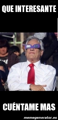 Meme Personalizado - Que interesante CuÃ©ntame mas - 30763020