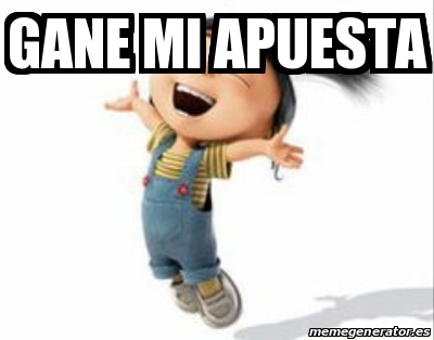 Meme Personalizado - Gane mi apuesta - 30763118