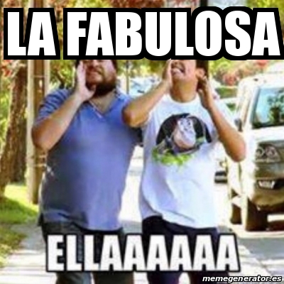 Meme Personalizado - La fabulosa - 30763831