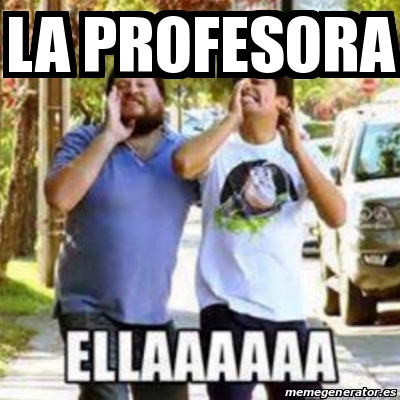 Meme Personalizado - La profesora - 30763834