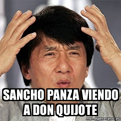 Meme Jackie Chan - sancho panza viendo a don quijote - 30764890