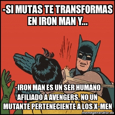 Meme Batman slaps Robin - -SI MUTAS TE TRANSFORMAS EN IRON MAN Y ...