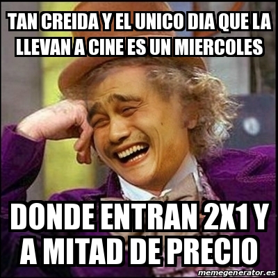 Meme Yao Wonka - tan creida y el unico dia que la llevan a cine es un ...