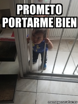 Meme Personalizado - Prometo portarme bien - 30769059