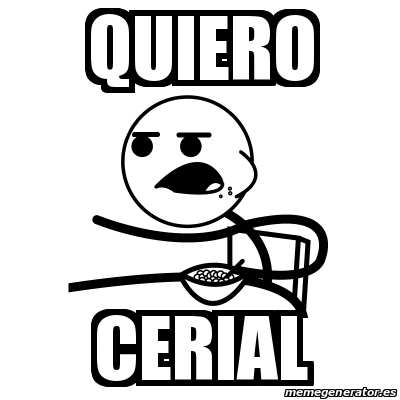 Meme Cereal Guy - quiero cerial - 30769096