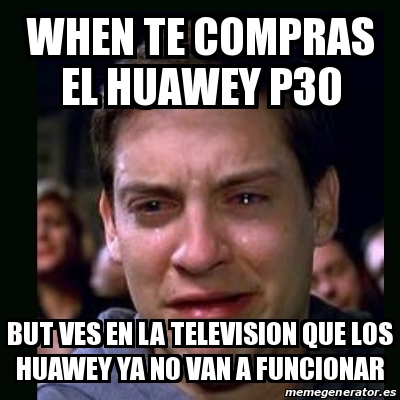 Meme crying peter parker - when te compras el huawey p30 but ves en la ...