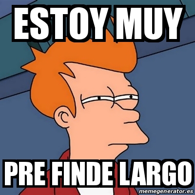 Meme Futurama Fry - estoy muy pre finde largo - 30770708