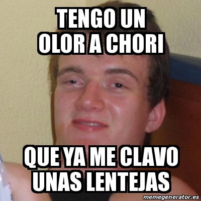 Meme Stoner Stanley - Tengo un olor a chori Que ya me clavo unas ...