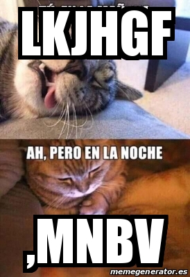 Meme Personalizado - LKJHGF ,MNBV - 30772749