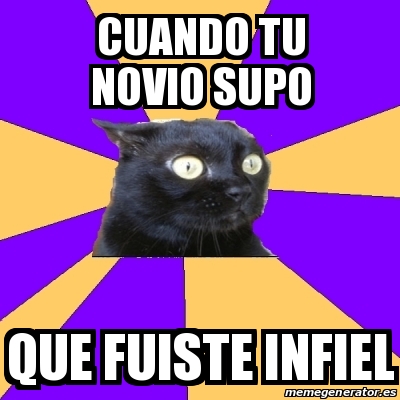 Meme Anxiety Cat - cuando tu novio supo que fuiste infiel - 30773692