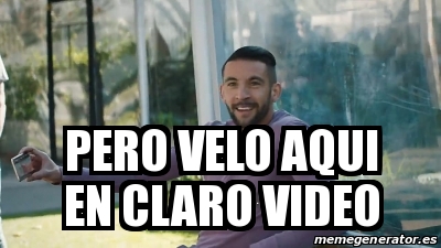 Meme Personalizado - Pero velo aqui en claro video - 30774177