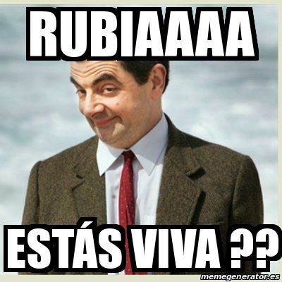 Meme Mr Bean - RUBIAAAA EstÃ¡s viva ?? - 30777647