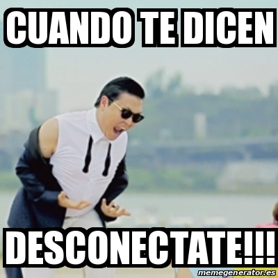 Meme Gangnam Style - cuando te dicen desconectate!!! - 30778507