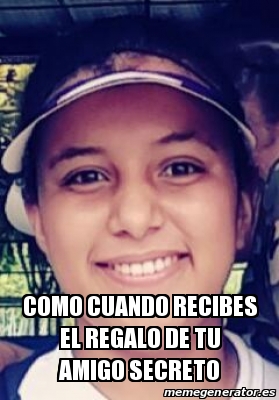 Meme Personalizado - como cuando recibes el regalo de tu amigo secreto ...