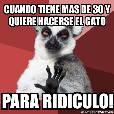 Meme Chill Out Lemur - Cuando tiene mas de 30 y quiere hacerse el gato ...