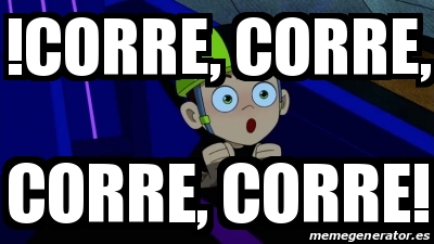 Meme Personalizado - !CORRE, CORRE, corre, corre! - 30780861