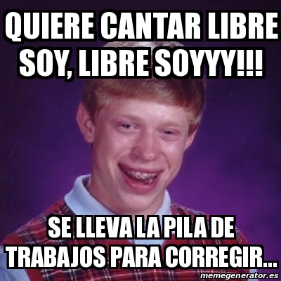 Meme Bad Luck Brian - quiere cantar libre soy, libre soyyy!!! se lleva ...