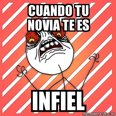 Meme I Hate - cuando tu novia te es infiel - 30789123