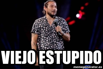 Meme Personalizado - viejo estupido - 30789391