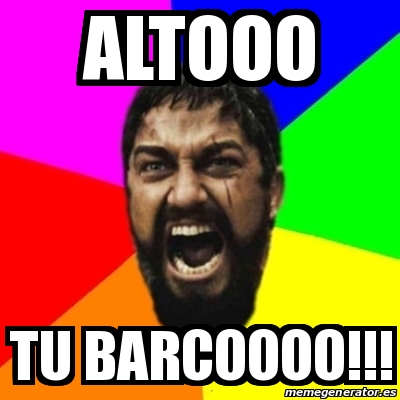 Meme Sparta - Altooo tu barcoooo!!! - 30790122