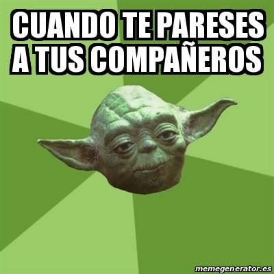 Meme Yoda - Cuando te pareses a tus compaÃ±eros - 30790280
