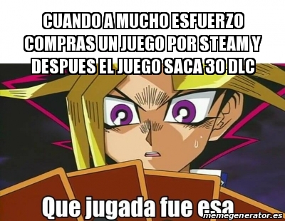 Meme Personalizado - Cuando a mucho esfuerzo compras un juego por steam ...