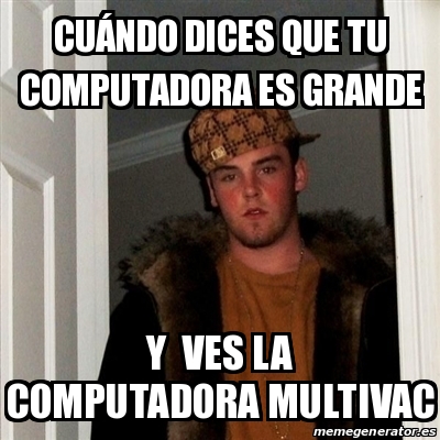 Meme Scumbag Steve - cuÃ¡ndo dices que tu computadora es grande y ves ...