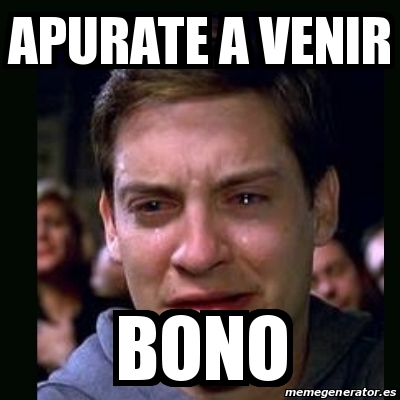 Meme crying peter parker - Apurate a venir Bono - 30791324