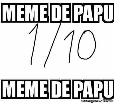Meme Personalizado - meme de papu meme de papu - 30792599
