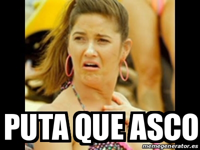 Meme Personalizado - Puta QUE ASCO - 30792613