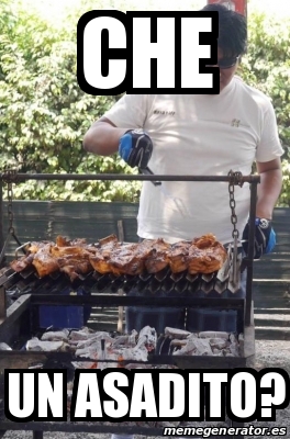 Meme Personalizado - Che Un asadito? - 30793499