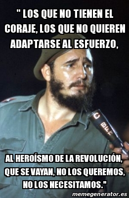 Meme Personalizado - " Los que no tienen el coraje, los que no quieren ...