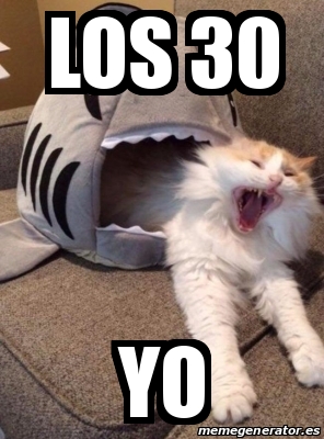 Meme Personalizado - Los 30 Yo - 30794903