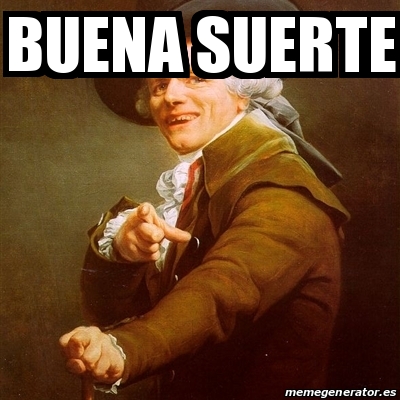 Meme Joseph Ducreux - buena suerte - 30797798