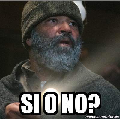 Meme Personalizado - si o no? - 30080304