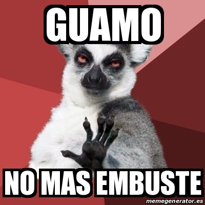 Meme Chill Out Lemur - GUAMO NO MAS EMBUSTE - 30081347
