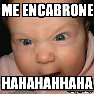 Meme Bebe furioso - me encabrone hahahahhaha - 30083722