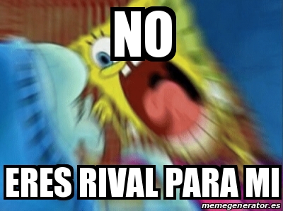 Meme Personalizado - No Eres rival para mi - 30085425