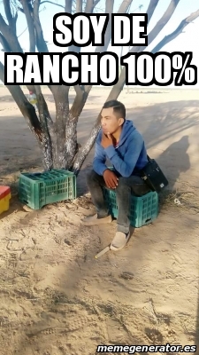 Meme Personalizado - Soy de rancho 100% - 30085500