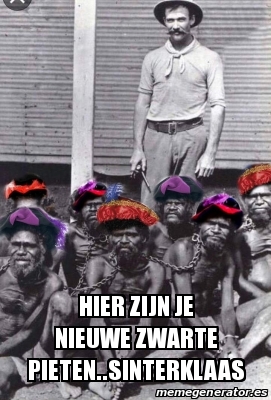 Meme Personalizado - Hier zijn je nieuwe zwarte pieten..sinterklaas ...